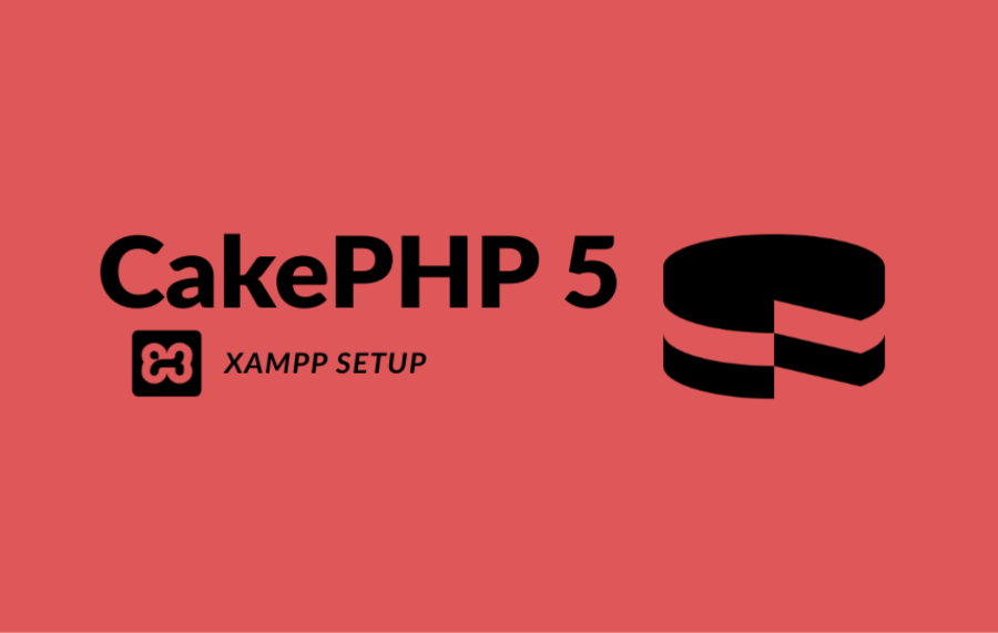 How To Install CakePHP 5 On XAMPP (Beginner-Friendly 2025 Guide + Fix URL Rewriting) - PHP Dev Zone